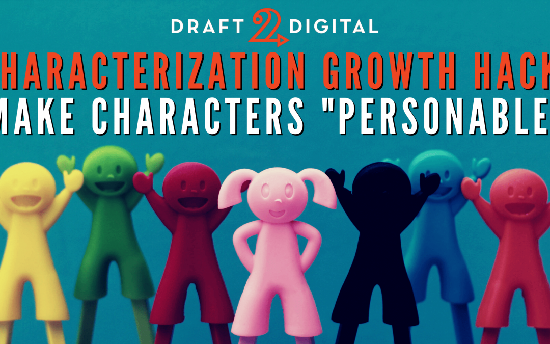 Characterization Growth Hack Make Characters Personable 