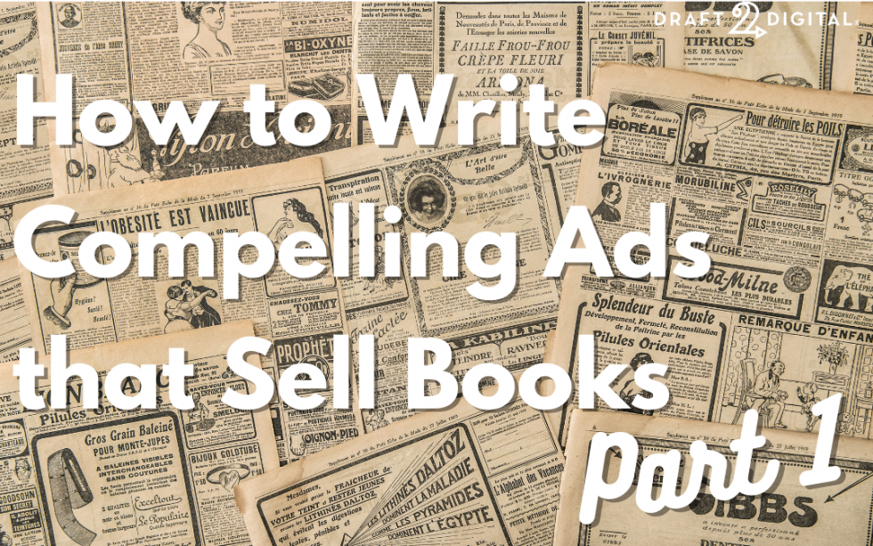 How to Write Compelling Ads that Sell Books (Part 1) - Draft2Digital | Blog