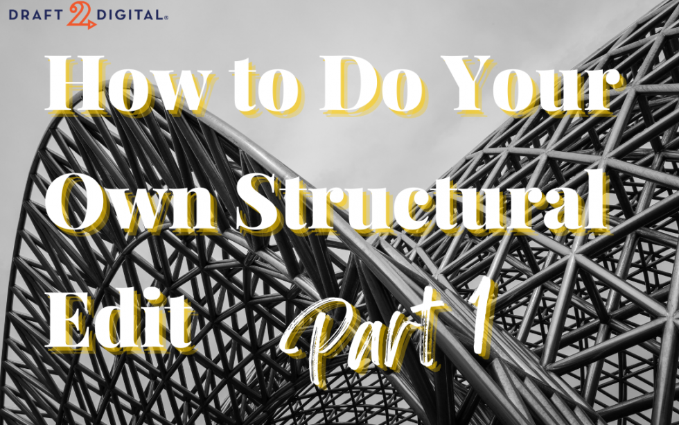 How to Do Your Own Structural Edit (Part 1) - Draft2Digital | Blog