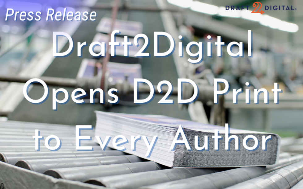 Press Release: Draft2Digital Opens D2D Print to Every Author ...