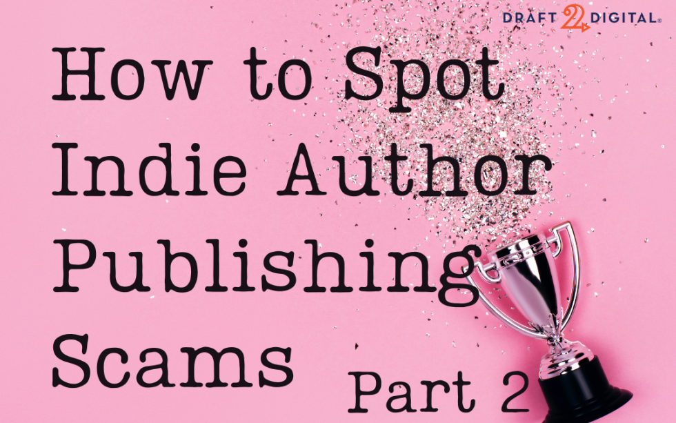 How to Spot Indie Author Publishing Scams (Part 2) - Draft2Digital | Blog