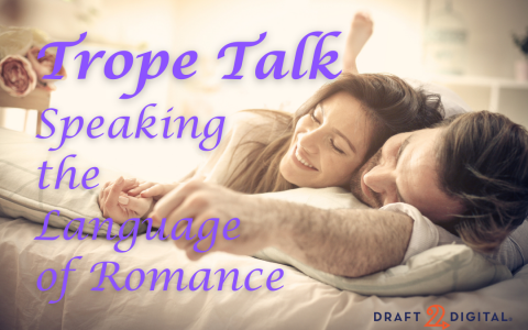 Trope Talk: Speaking the Language of Romance - Draft2Digital | Blog